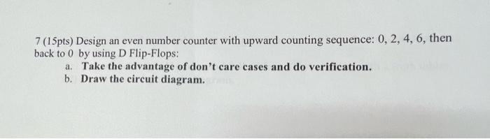 Solved 7 (15pts) Design an even number counter with upward | Chegg.com