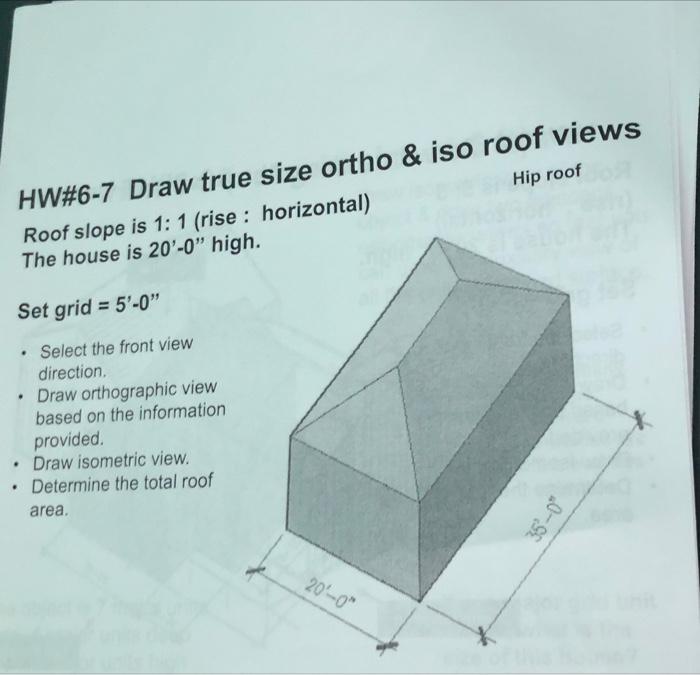 Solved HW#6-7 Draw true size ortho & iso roof views Roof | Chegg.com