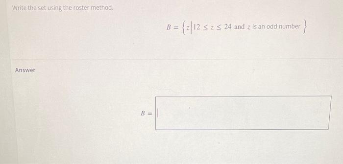 Solved Write the set using the roster method. B={z∣12≤z≤24 | Chegg.com