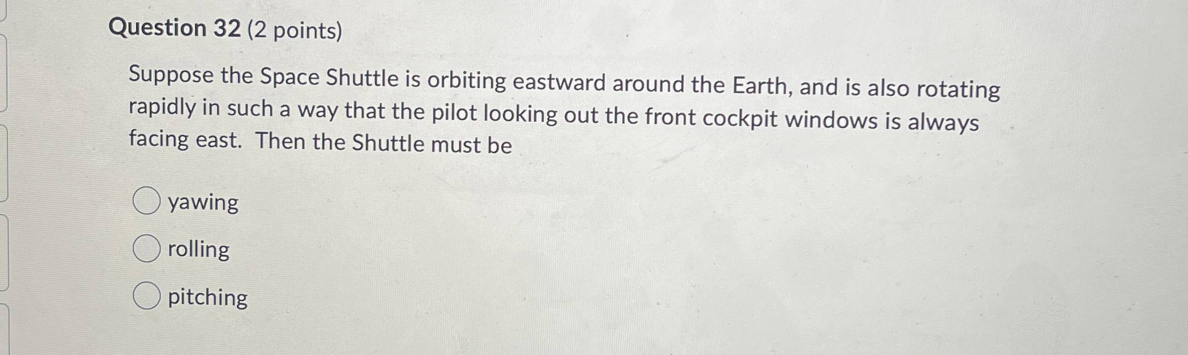 Solved Question 32 (2 ﻿points)Suppose the Space Shuttle is | Chegg.com