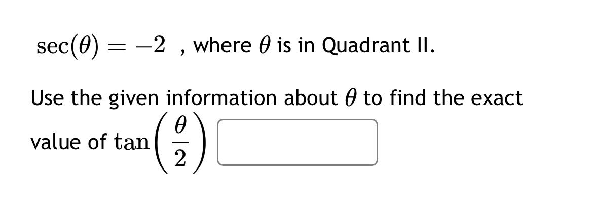 Solved sec(θ)=-2, ﻿where θ ﻿is in Quadrant II.Use the given | Chegg.com