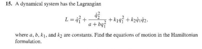 Solved 15. A dynamical system has the Lagrangian | Chegg.com