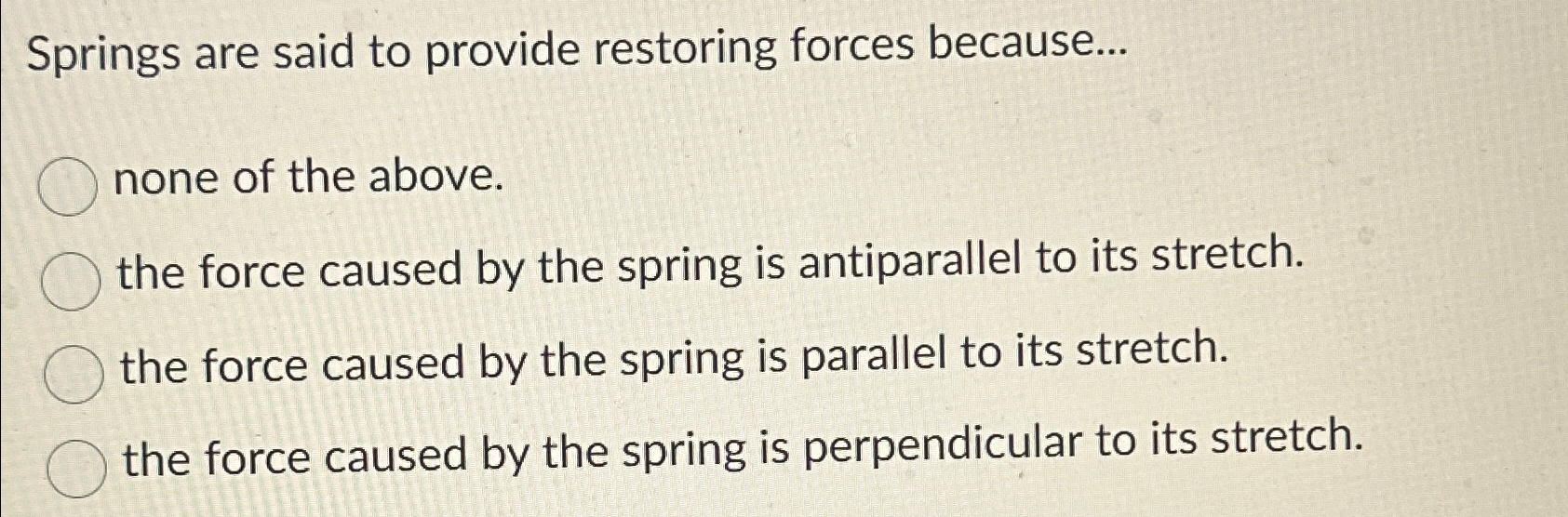 Solved Springs are said to provide restoring forces | Chegg.com