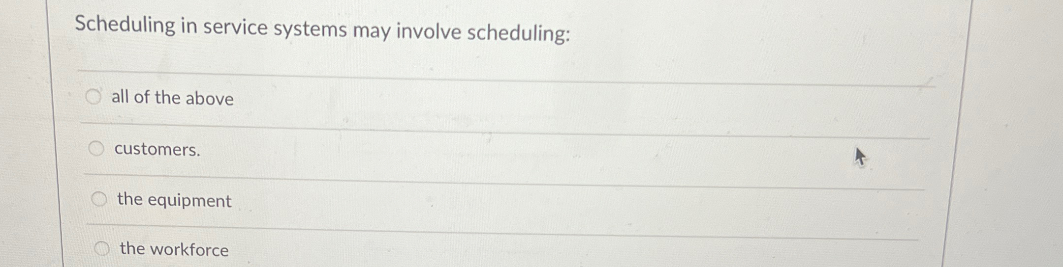 Solved Scheduling in service systems may involve | Chegg.com