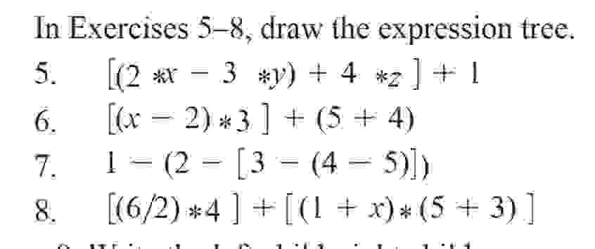 Solved In Exercises 5-8, draw the expression tree.Please do | Chegg.com Solved In Exercises 5-8, draw the expression tree.Please do | Chegg.com