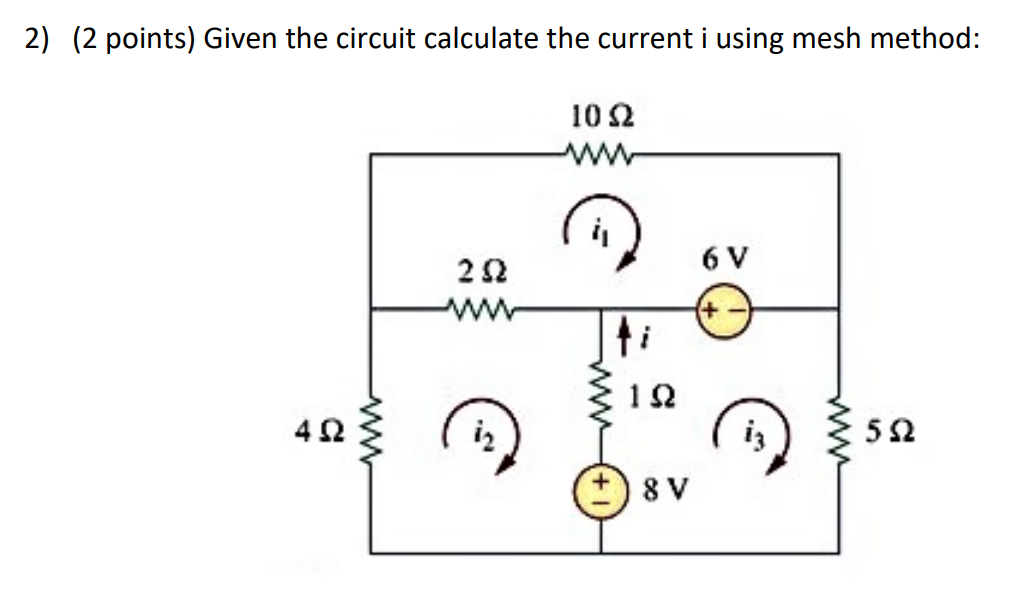Solved Given the circuit calculate the current i using mesh | Chegg.com