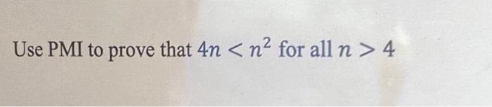Solved Use PMI to prove that 4n 4 | Chegg.com