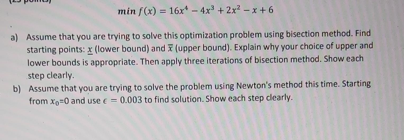 Solved minf(x)=16x4−4x3+2x2−x+6 a) Assume that you are | Chegg.com