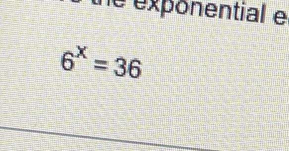 Solved ential e. 6X = 36 | Chegg.com