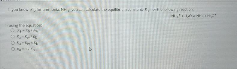 Solved If you know kb for ammonia, NH 3. you can calculate | Chegg.com