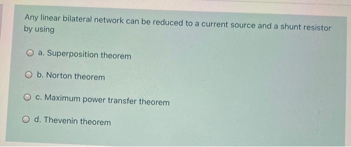 Solved Any linear bilateral network can be reduced to a | Chegg.com