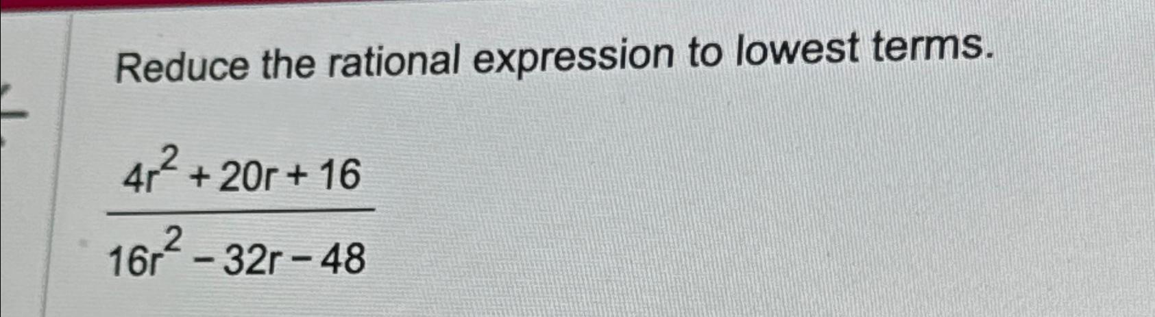 Solved Reduce the rational expression to lowest | Chegg.com