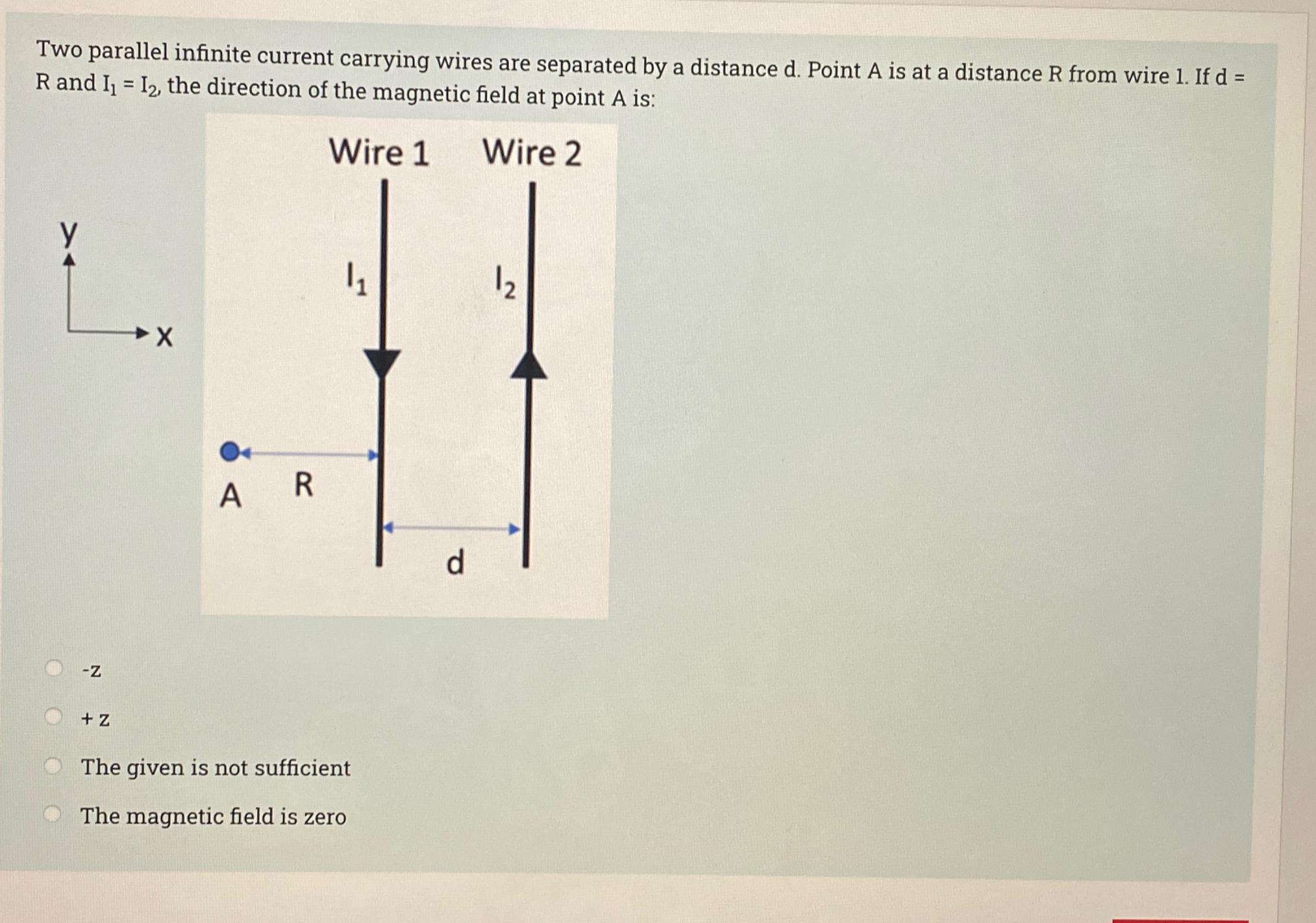 Solved Two parallel infinite current carrying wires are | Chegg.com