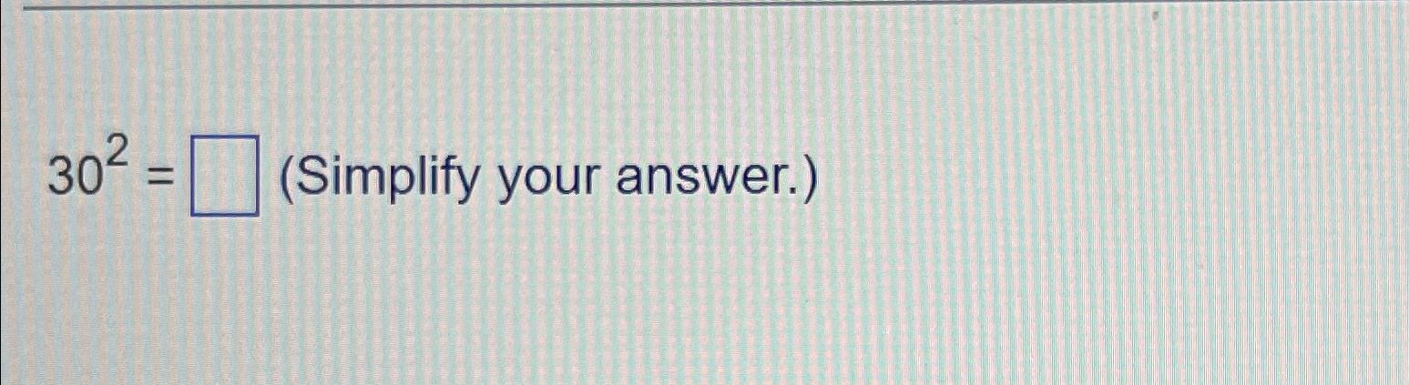 Solved 302=, (Simplify your answer.) | Chegg.com