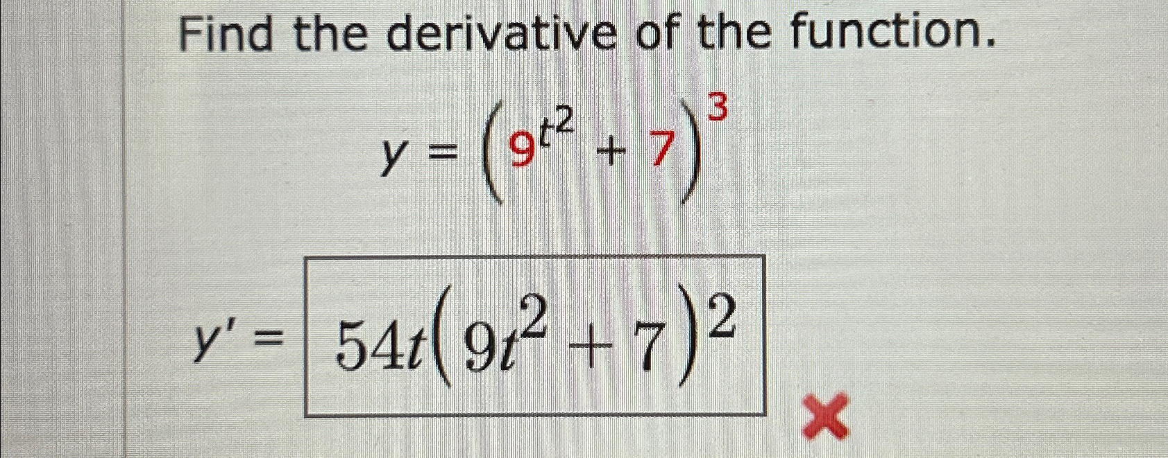 Solved Find the derivative of the function.y=(9t2+7)3y'= | Chegg.com