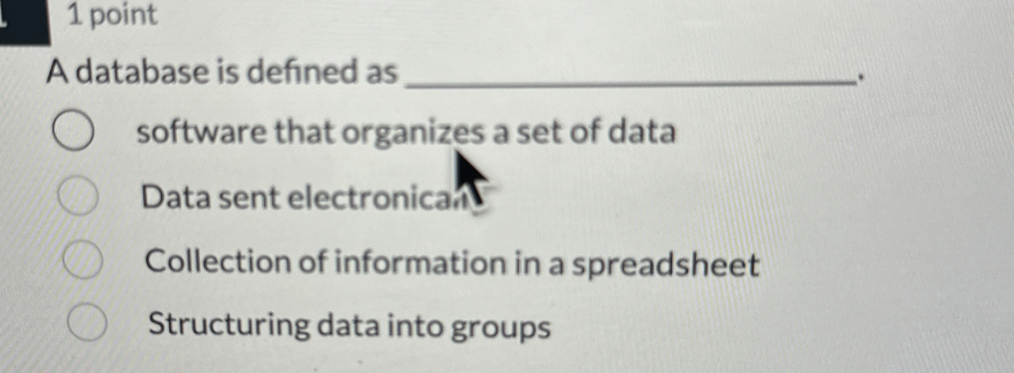 Solved 1 ﻿pointA database is defined assoftware that | Chegg.com