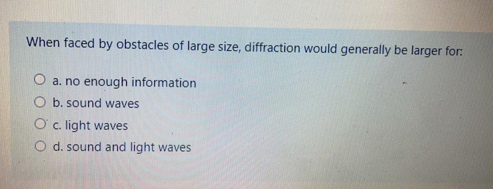 Solved When faced by obstacles of large size, diffraction | Chegg.com