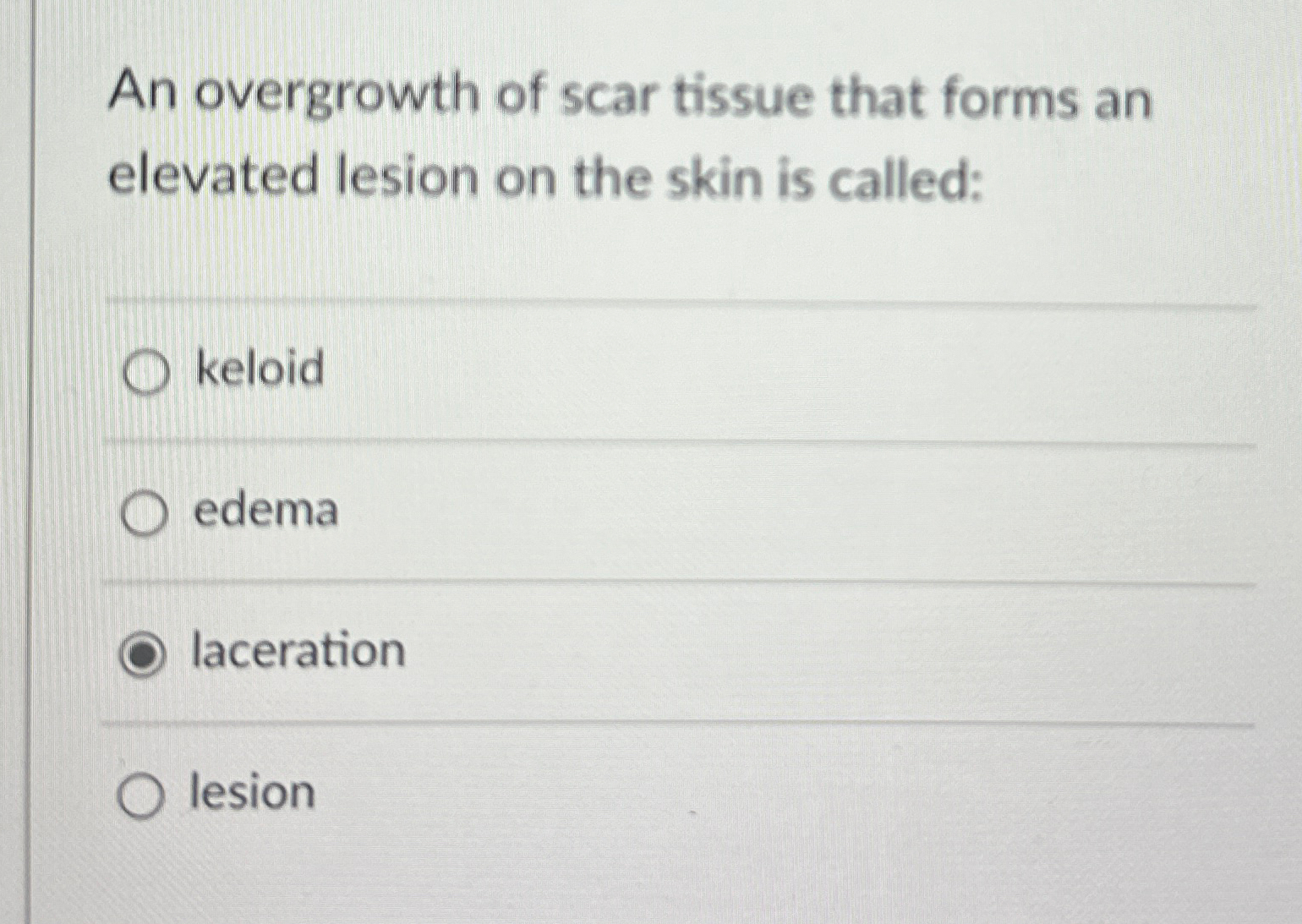 Solved An overgrowth of scar tissue that forms an elevated | Chegg.com