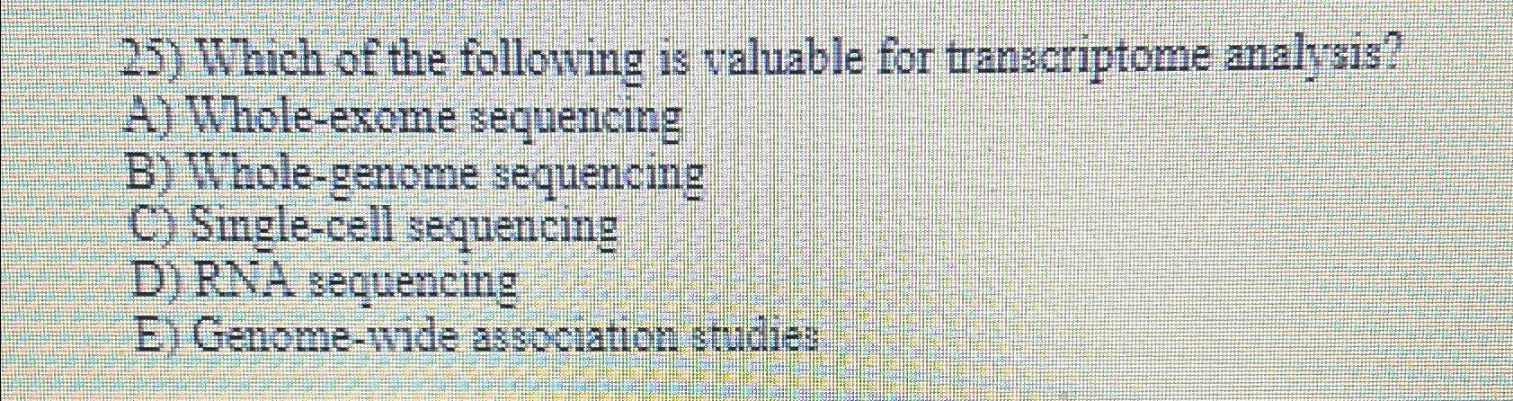 Solved Which of the following is valuable for transcriptome | Chegg.com