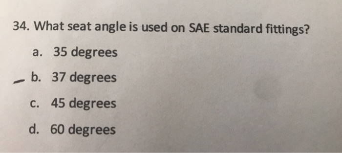 Solved 34. What seat angle is used on SAE standard fittings? | Chegg.com