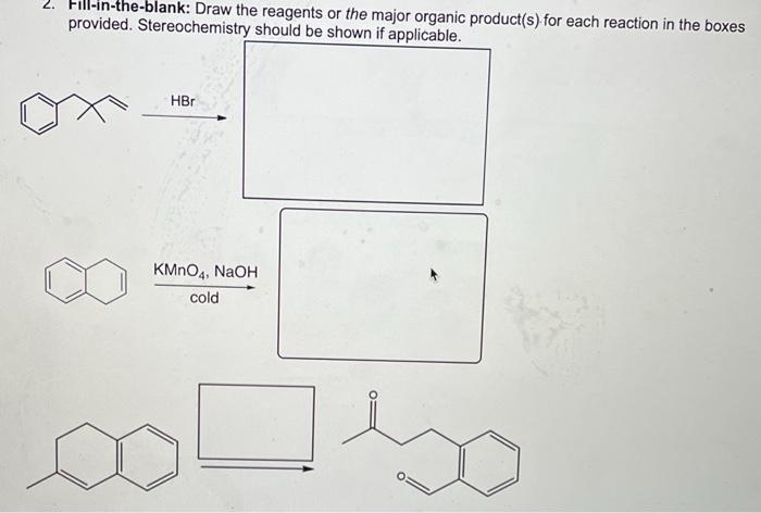 Solved 2. Fill-in-the-blank: Draw the reagents or the major | Chegg.com