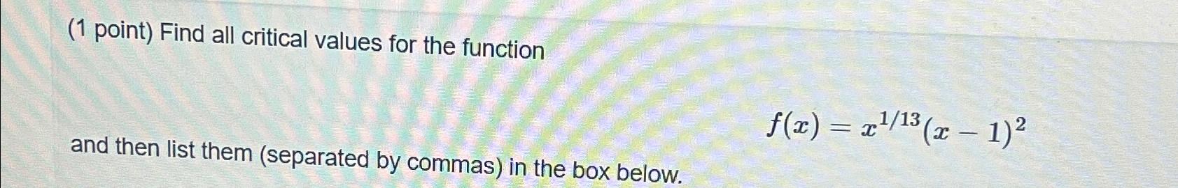 Solved (1 ﻿point) ﻿Find all critical values for the | Chegg.com