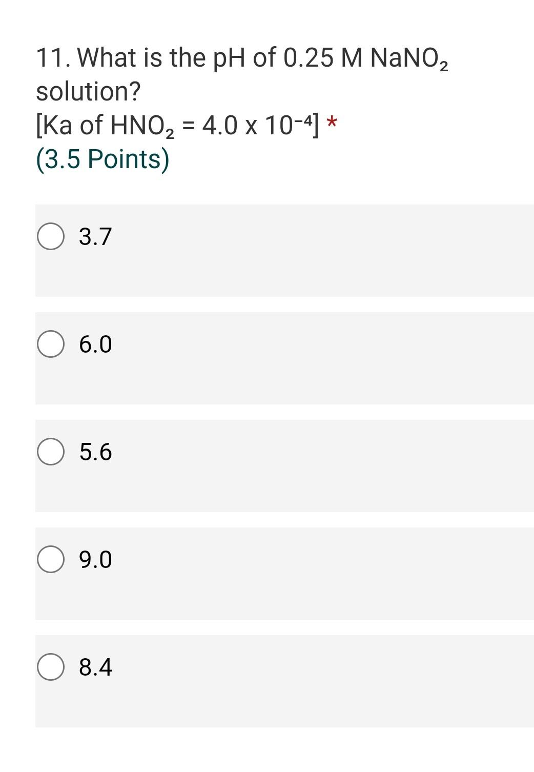 Solved 11. What is the pH of 0.25 M NaNO2 solution? [Ka of | Chegg.com