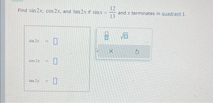 Solved Find sin2x,cos2x, and tan2x if sinx=1312 and x | Chegg.com