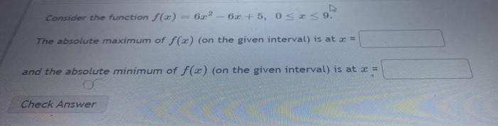 Solved D Consider the function f(x) = 6x² - 6x +5, 0≤x≤9. | Chegg.com
