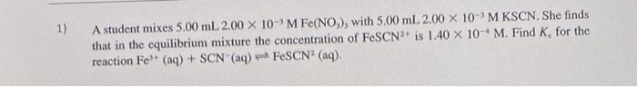 Solved 1) A student mixes 5.00 mL 2.00 X 10 M Fe(NO), with | Chegg.com
