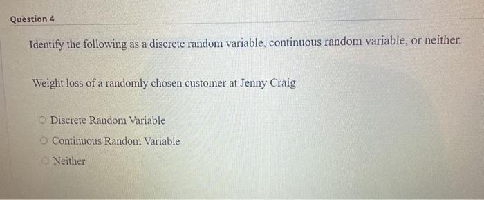 Solved Question 4 Identify the following as a discrete | Chegg.com