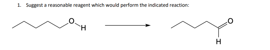 Solved 1. ﻿Draw and suggest a reasonable reagent which would | Chegg.com