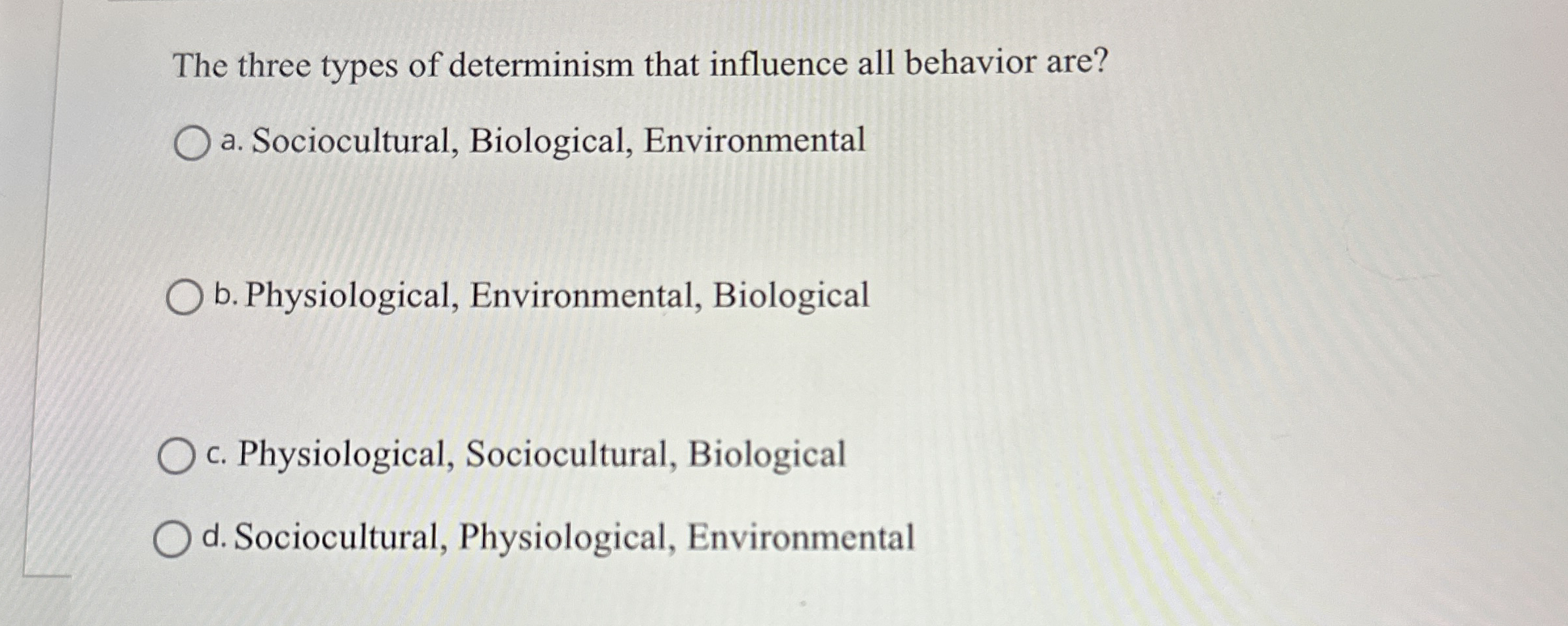 Solved The three types of determinism that influence all | Chegg.com