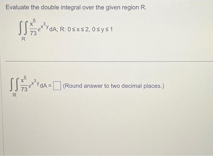 Solved Evaluate the double integral over the given region R. | Chegg.com
