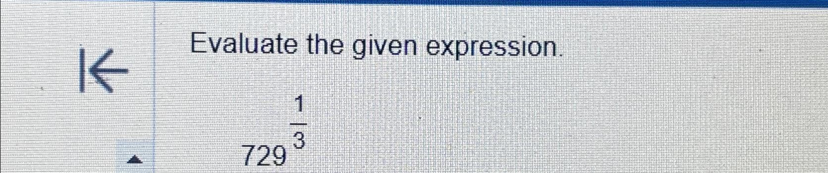 Solved Evaluate the given expression.72913 | Chegg.com