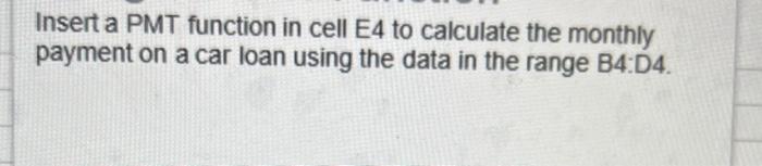 Solved Insert a PMT function in cell E4 to calculate the | Chegg.com