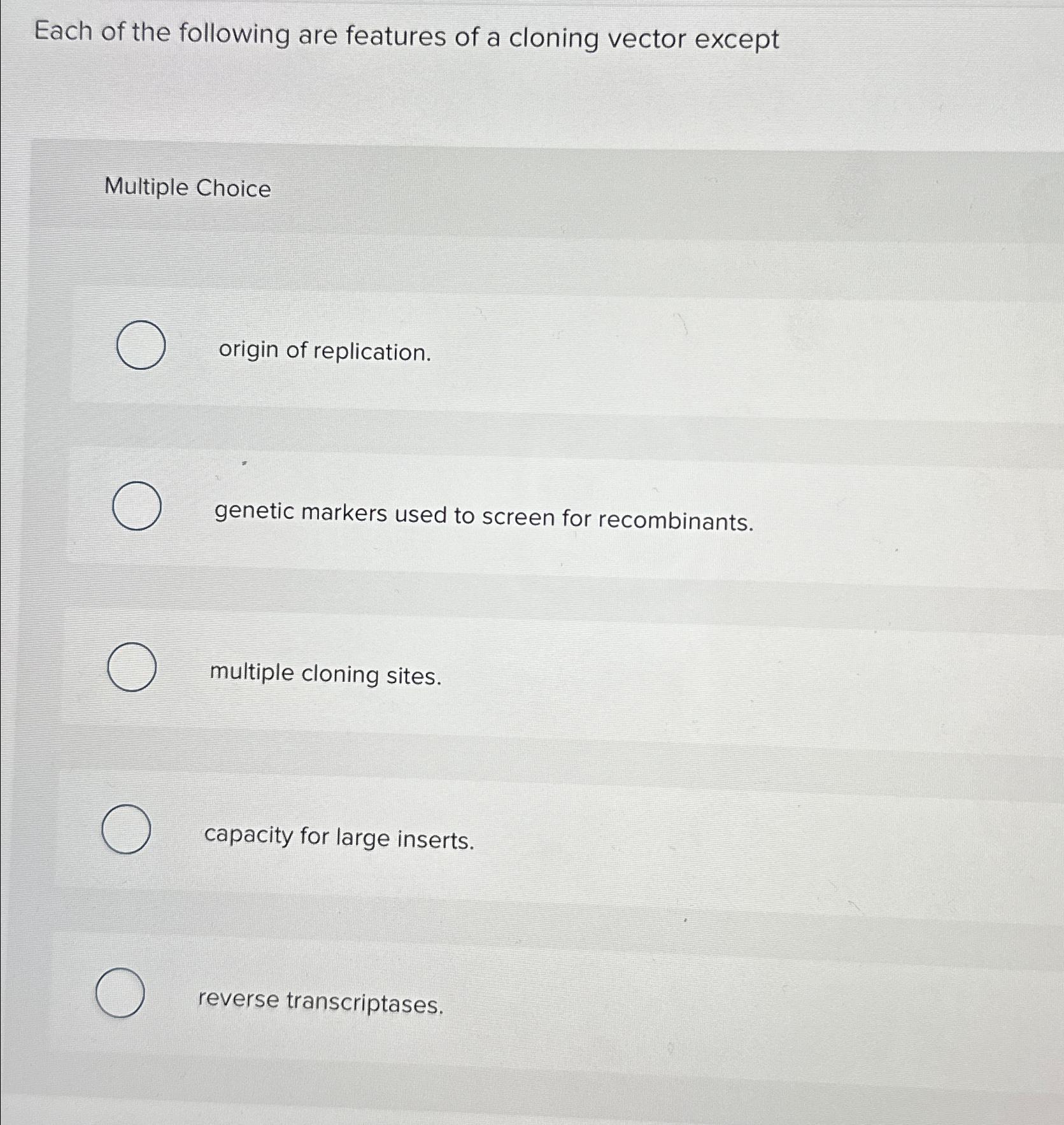 Solved Each of the following are features of a cloning | Chegg.com