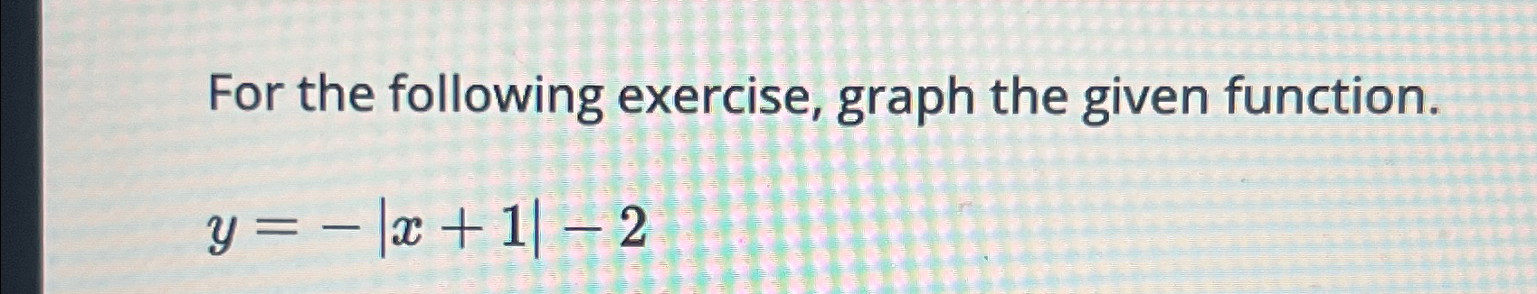 For the following exercise, graph the given | Chegg.com