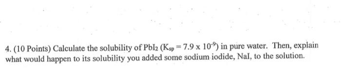 Solved 4. (10 Points) Calculate the solubility of Pbl2 (Ksp | Chegg.com