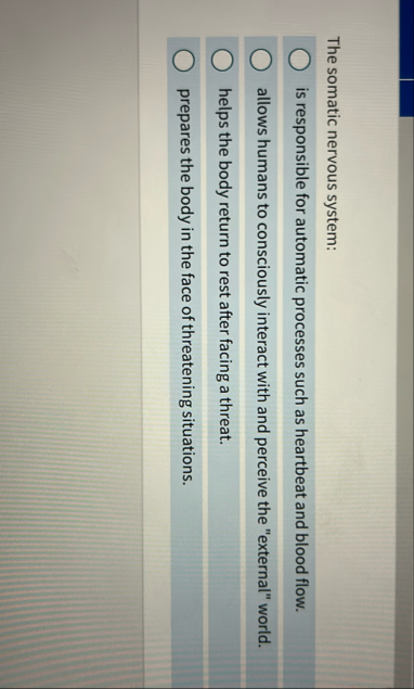 Solved The somatic nervous system:is responsible for | Chegg.com