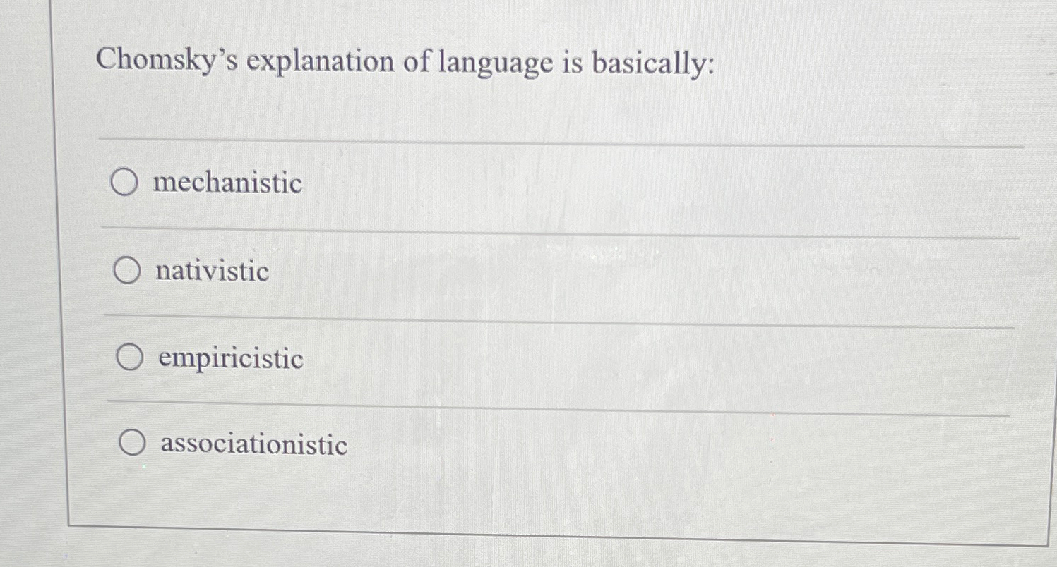 Solved Chomsky's explanation of language is | Chegg.com