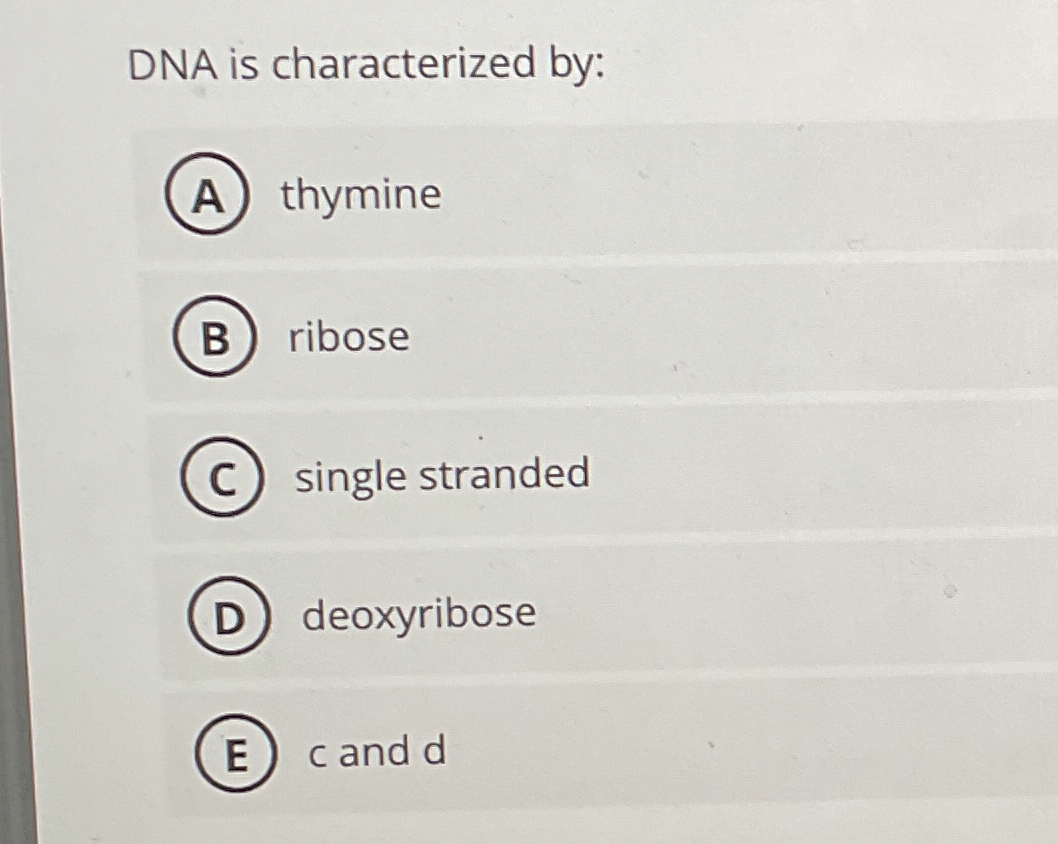 Solved DNA is characterized by:thymineribosesingle | Chegg.com