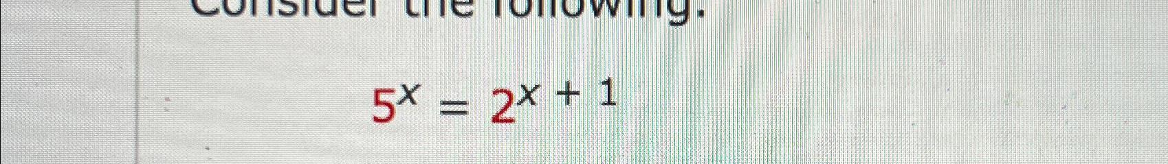 Solved 5x=2x+1 | Chegg.com