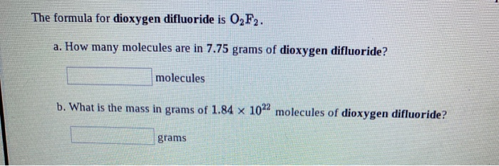 Solved The formula for dioxygen difluoride is 02F2. a. How | Chegg.com