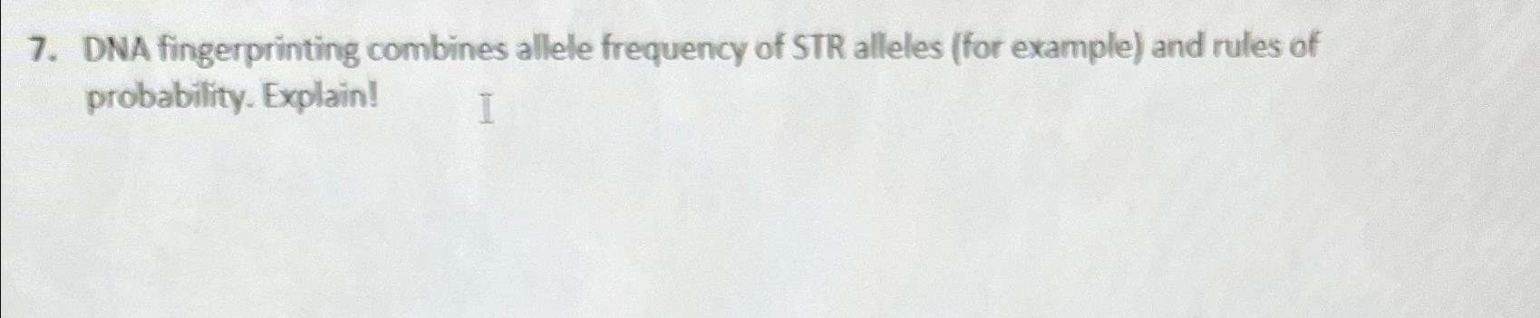 Solved DNA fingerprinting combines allele frequency of STR | Chegg.com