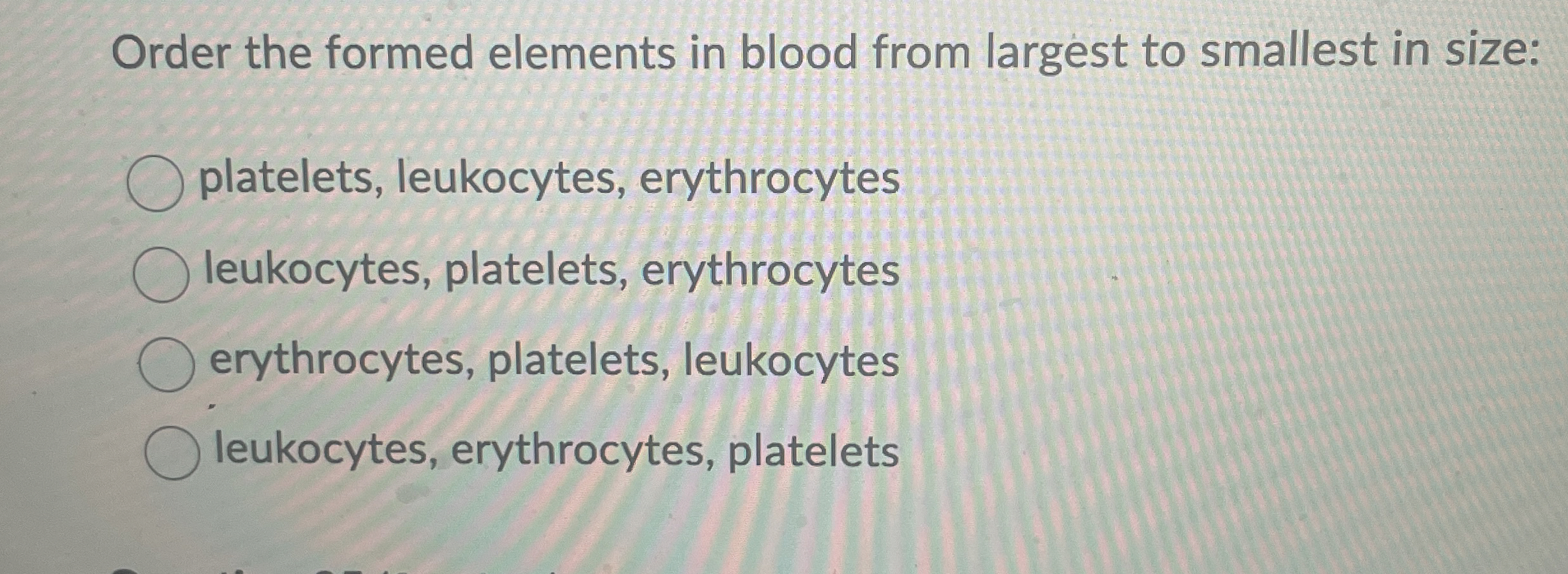 Solved Order the formed elements in blood from largest to | Chegg.com