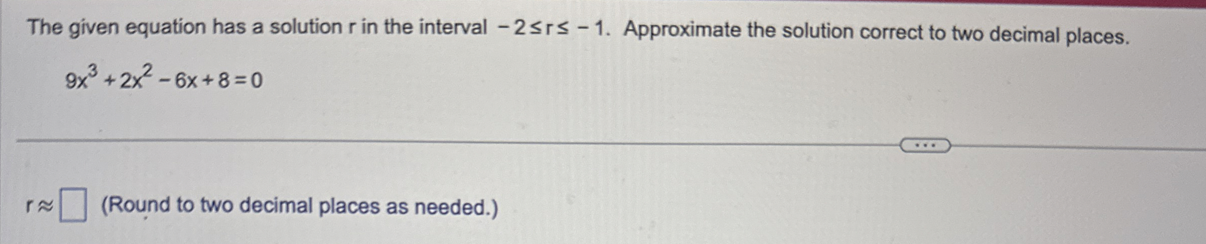 Solved The given equation has a solution r ﻿in the interval | Chegg.com