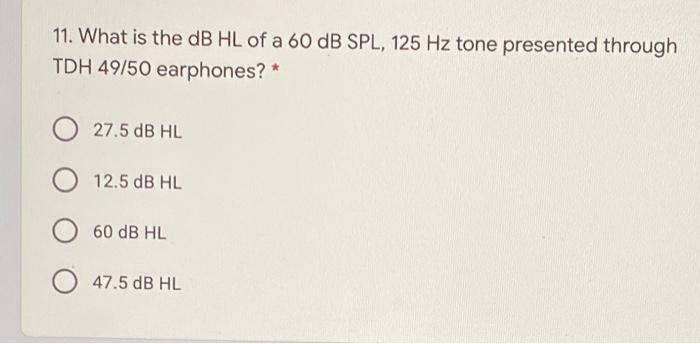 Solved 11. What is the dB HL of a 60 dB SPL, 125 Hz tone | Chegg.com