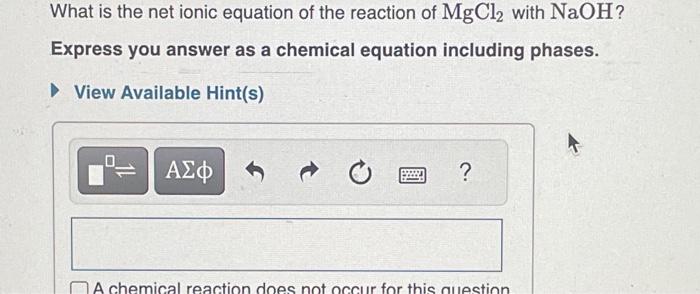 Solved What is the net ionic equation of the reaction of | Chegg.com