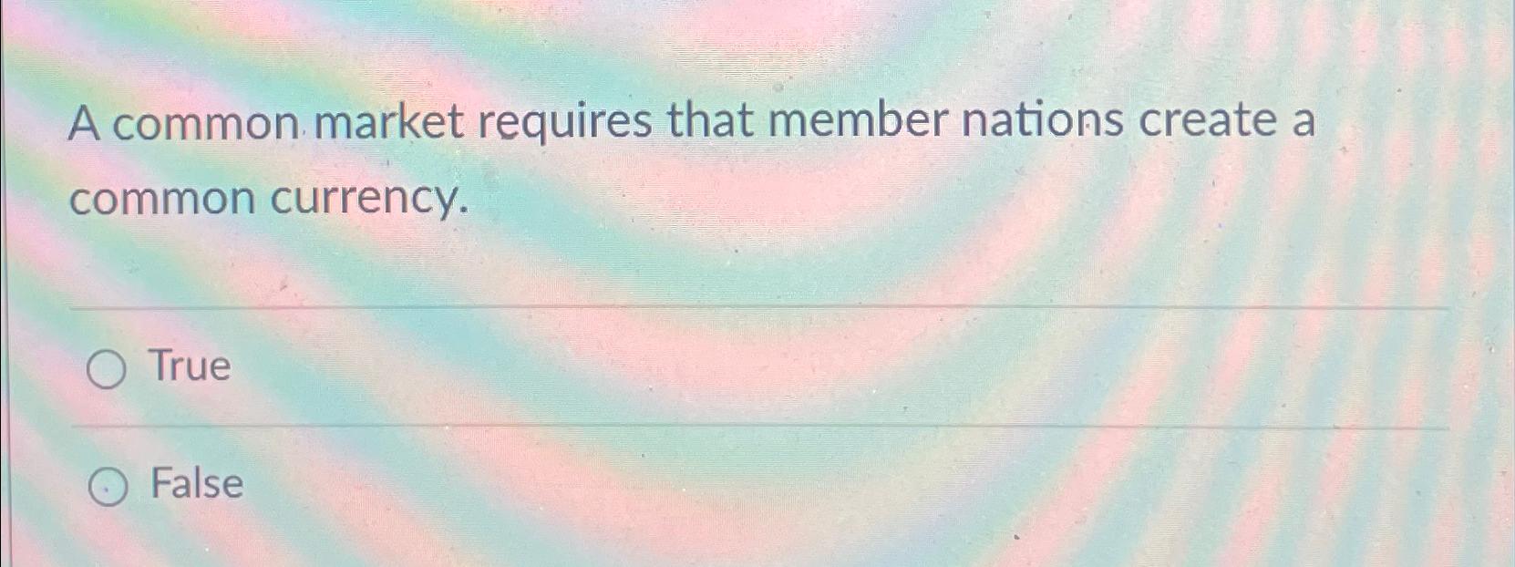 Solved A common market requires that member nations create a | Chegg.com